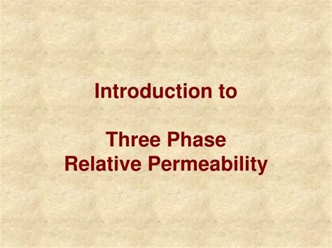 Ppt Introduction To Three Phase Relative Permeability Powerpoint Presentation Id819853