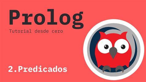 Cómo Usar Predicados En Prolog Curso Completo De Prolog 2 Youtube