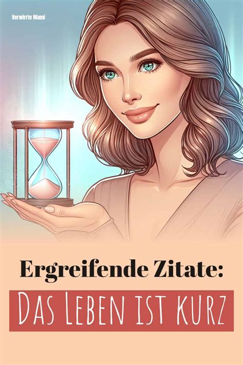 Das Leben Ist Kurz Sprüche Um Jede Sekunde Zu Genießen