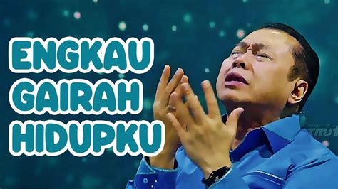 Engkau Gairah Hidupku Cipt Pdt Dr Erastus Sabdono YouTube