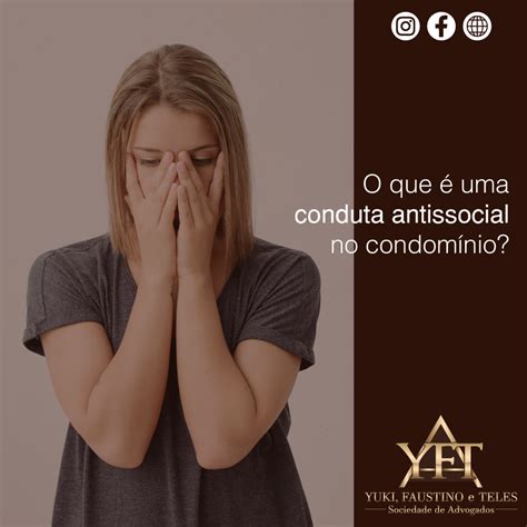 Yuki Faustino E Teles O Que é Uma Conduta Antissocial No Condomínio