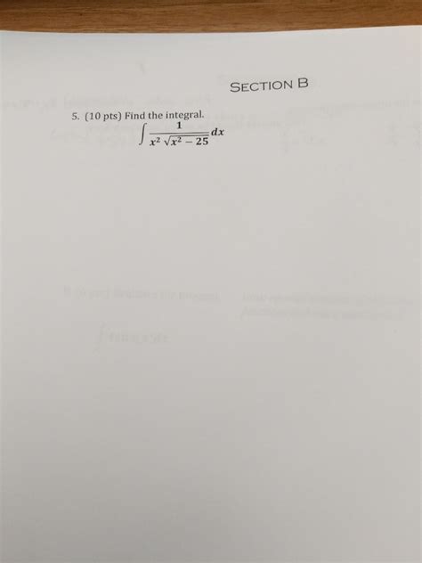 Solved SECTION B 5 10 Pts Find The Integral Dx Chegg