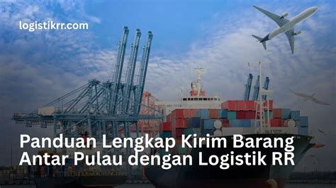 Kirim Barang Antar Pulau Lebih Mudah Solusi Logistik 2026