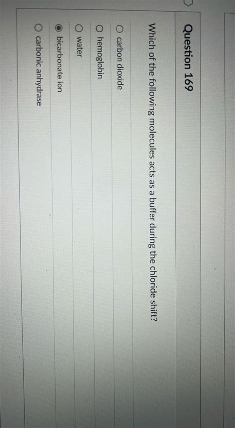 question 169 which of the following molecules acts as a buffer during
