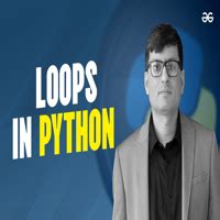 Loops In Python GeeksforGeeks Videos