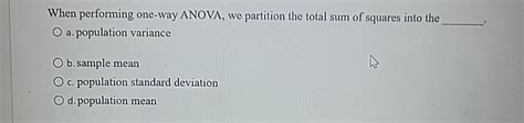 Solved When Performing One Way ANOVA We Partition The Total Chegg