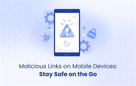 malicious links on mobile devices stay safe on the go url scanner to