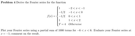 Solved Problem Derive The Fourier Series For The Function Chegg Com