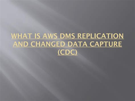 What Is AWS DMS Replication And Changed Data Capture CDC By