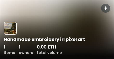 Handmade Embroidery Irl Pixel Art Collection Opensea