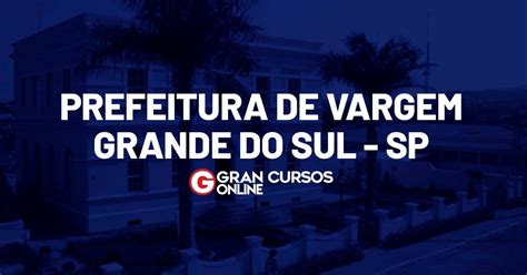 Concurso Vargem Grande Do Sul Sp Banca Em Definição Veja