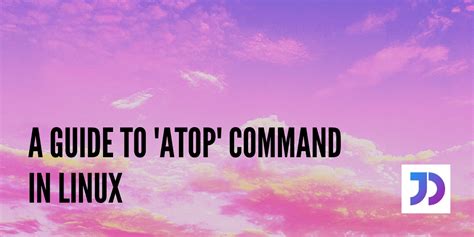 A Guide To Atop Command In Linux DigitalOcean