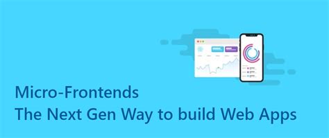 Micro Frontends The Next Gen Way To Build Web Apps Dev Community