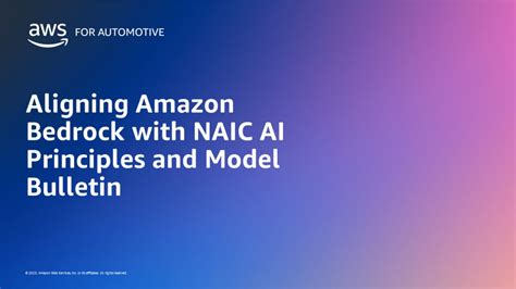 Aligning Amazon Bedrock With Naic Ai Principles And Model Bulletin