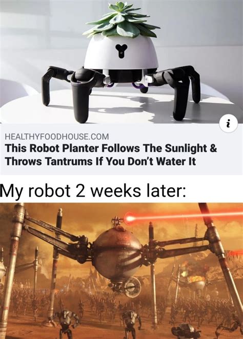 When You Finally Get A Robot Planter R Meme