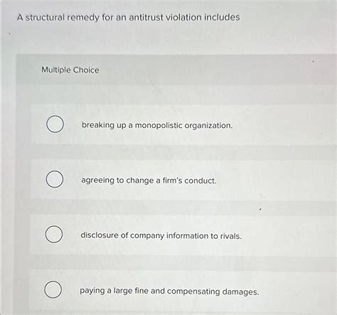 Solved A Structural Remedy For An Antitrust Violation Chegg