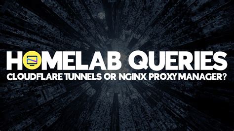 Cloudflare Tunnels Vs Nginx Proxy Manager Which Will You Use Elec2rak