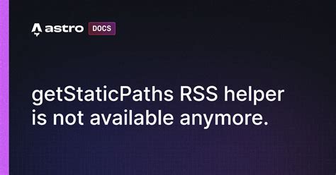 getstaticpaths rss helper is not available anymore astro中文文档 astro中文网