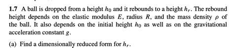 Solved 1 7 A Ball Is Dropped From A Height H0 And It