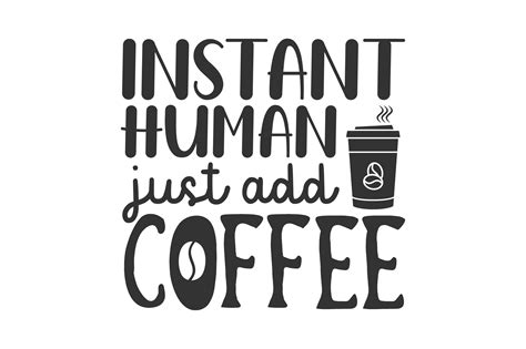 Instant Human Just Add Coffee Graphic By Mninishat · Creative Fabrica