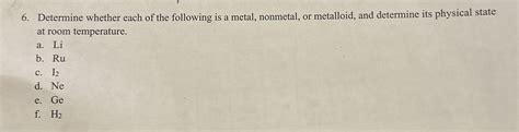 Solved Determine Whether Each Of The Following Is A Metal Chegg Com