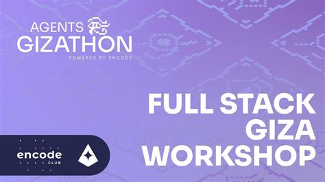 Agents Gizathon Powered By Encode Club Full Stack Giza Workshop YouTube