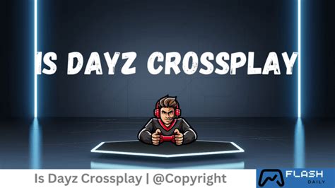 Is Dayz Crossplay