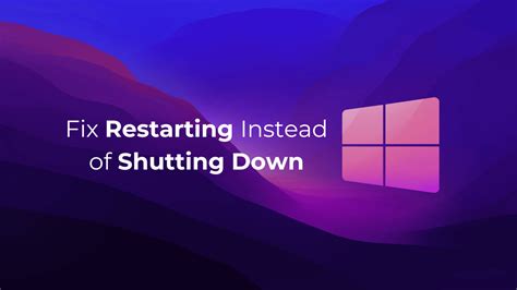 Windows 11 Restarting Instead Of Shutting Down 4 Fixes
