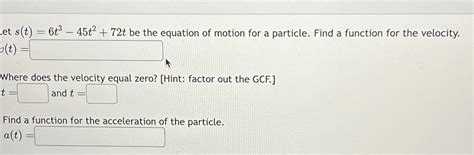 et s t 6t3 45t2 72t ﻿be the equation of motion for a