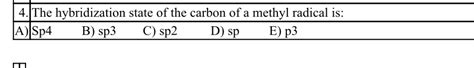 Solved The Hybridization State Of The Carbon Of A Methyl