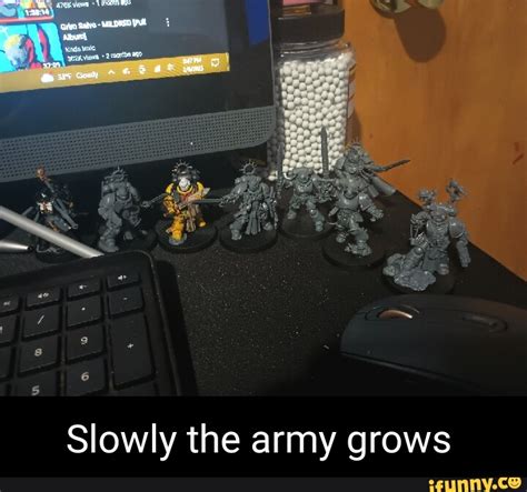 Me Slowly The Army Grows IFunny