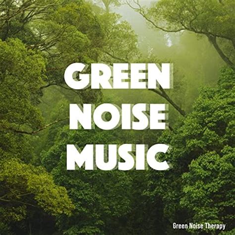 Green Noise Music By Green Noise Therapy On Amazon Music Unlimited
