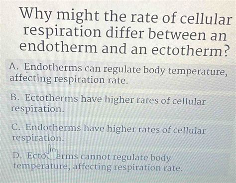 Solved Why Might The Rate Of Cellular Respiration Differ Between An