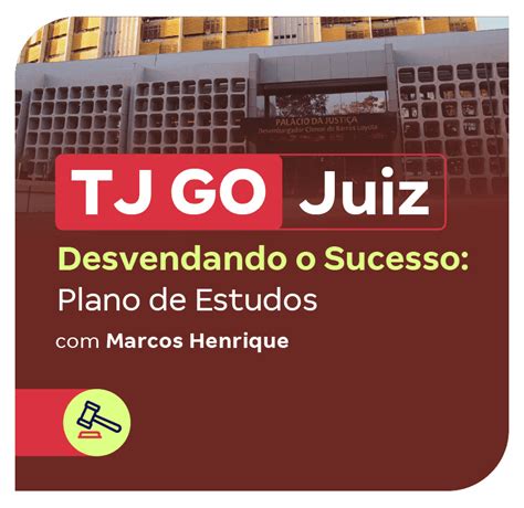 TJ GO Juiz Desvendando O Sucesso Plano De Estudos