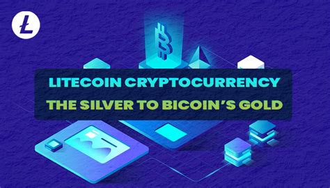 Litecoin Mining The Silver To Bitcoin S Gold