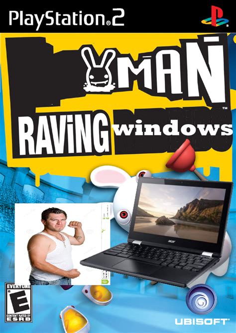 Man Raving Windows™ Rrayman