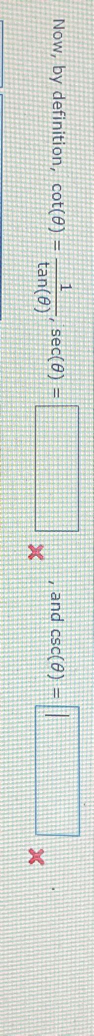 Solved Now by definition cot θ tan θ sec θ and Chegg com