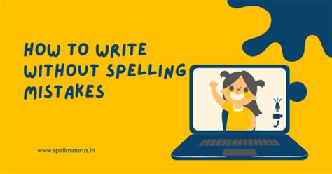 5 Ways To Write Without Making Spelling Mistakes Spellasaurus