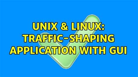 Unix And Linux Traffic Shaping Application With Gui 2 Solutions