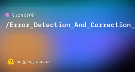 Rupak100errordetectionandcorrectionv2 · Hugging Face