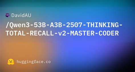 Davidauqwen3 53b A3b 2507 Thinking Total Recall V2 Master Coder
