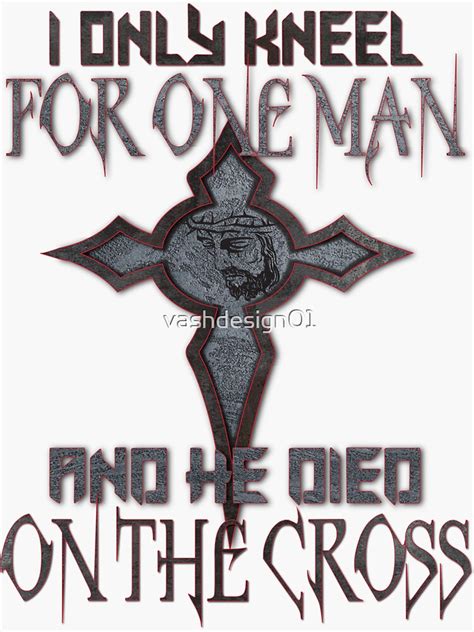 I Only Kneel For One Man And He Died On The Cross Christian Quotes