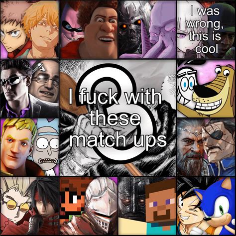 The Many Many Many More Match Ups I Fuck With Vs The Many Many Many More Match Ups I Do Not