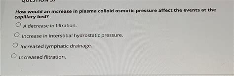 Solved How Would An Increase In Plasma Colloid Osmotic