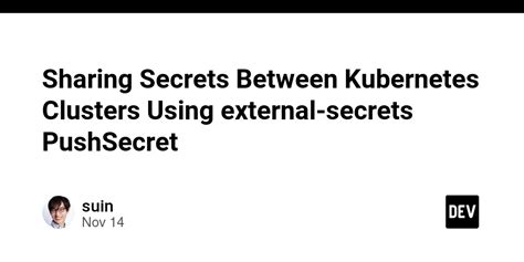 Sharing Secrets Between Kubernetes Clusters Using External Secrets