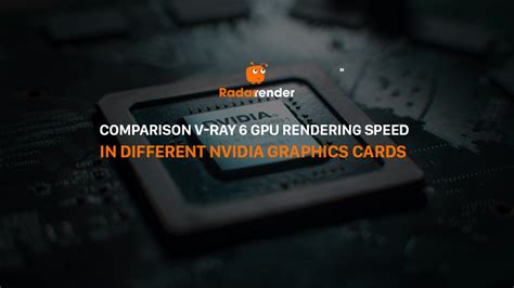 Comparison V Ray 6 Gpu Rendering Speed With Nvidia Graphics Cards