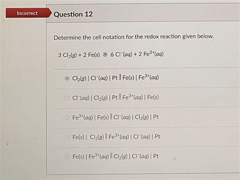 Solved Incorrect Question 12 Determine The Cell Notation For