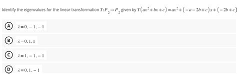 Solved Identify The Eigenvalues For The Linear Chegg Com
