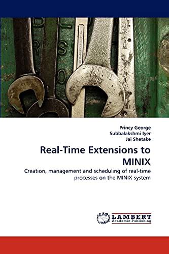 Real Time Extensions To Minix Creation Management And Scheduling Of