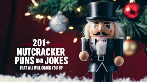 201 Nutcracker Puns And Jokes That Will Crack You Up
